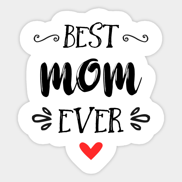 Best Mom Ever Happy Mothers Day Happy Mothers Day Sticker